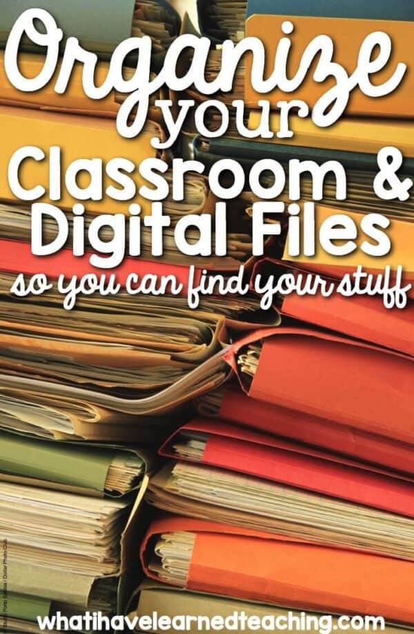 Organizing Your Classroom & Digital Files