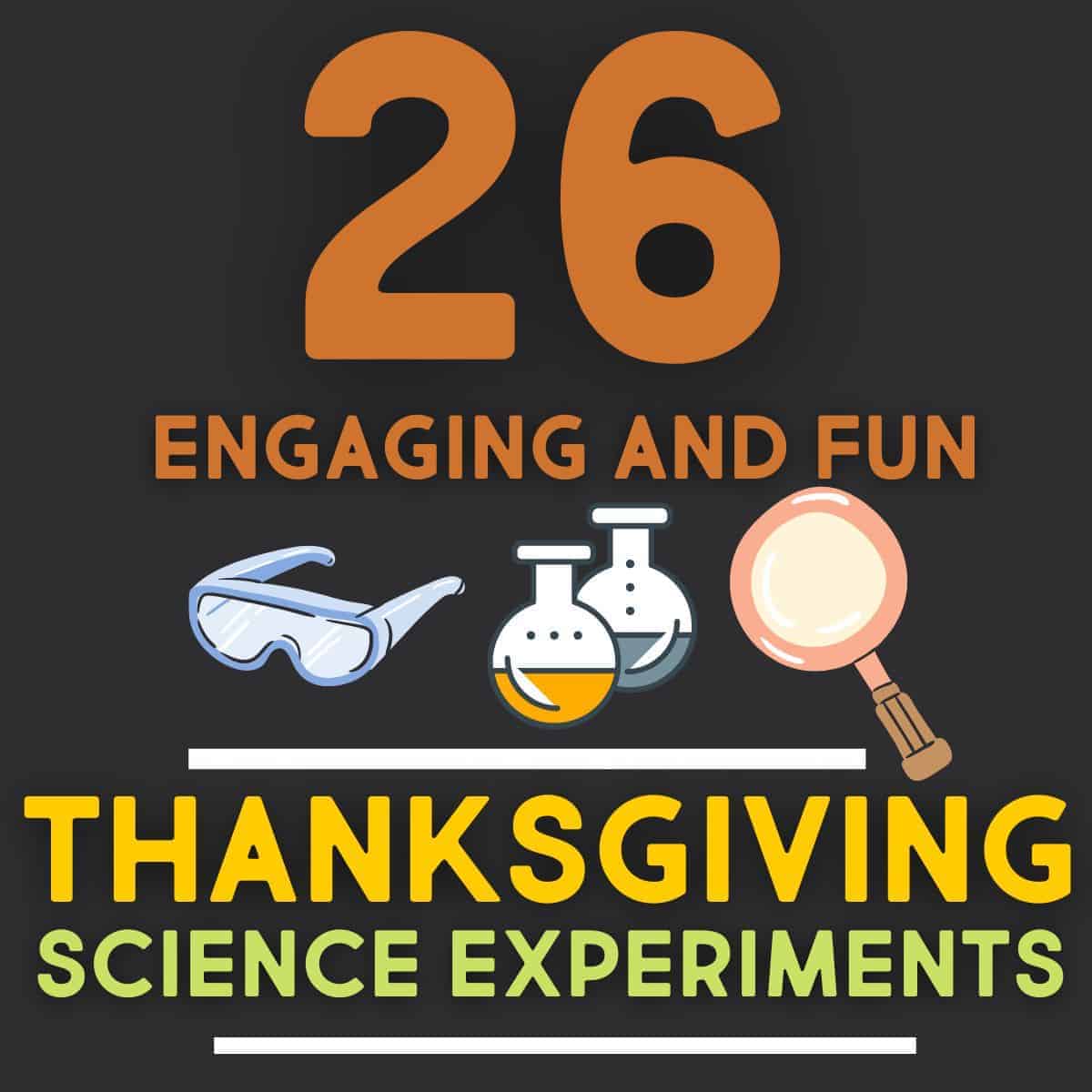 26 Fun Thanksgiving Science Experiments for November