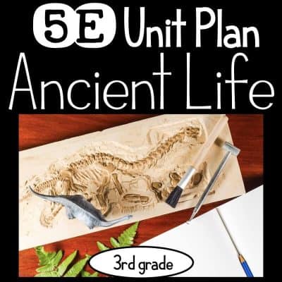 Ancient Life 5E Science Unit Plan for Third Grade