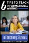 6 Tips to Teach Informational Writing to Elementary Students