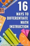 16 Ways to Differentiate Math Instruction in the Classroom