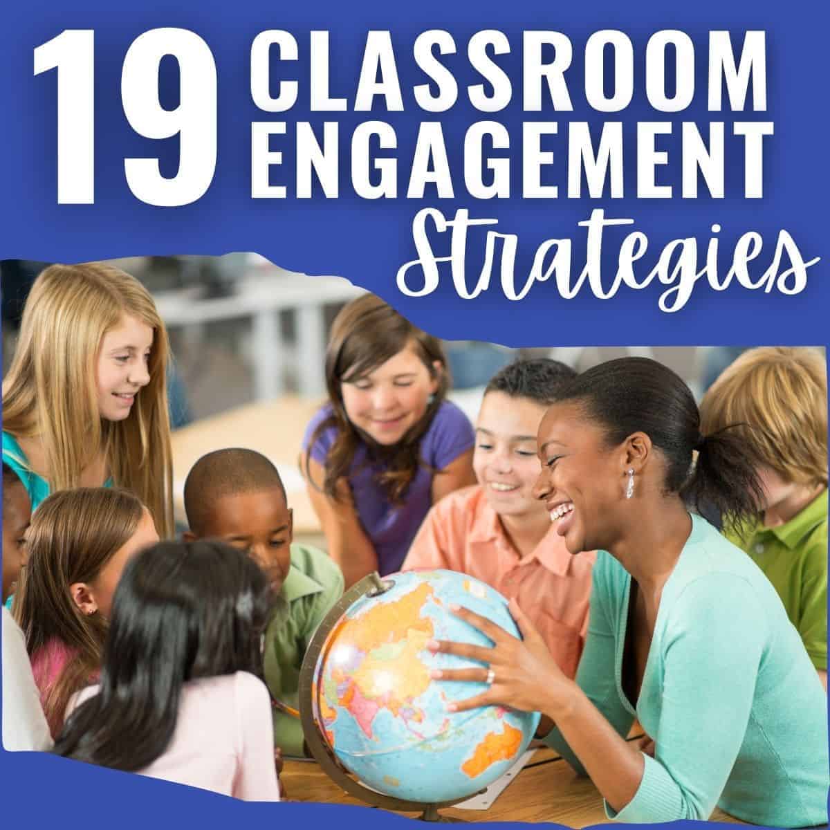 19 Effective Classroom Engagement Strategies