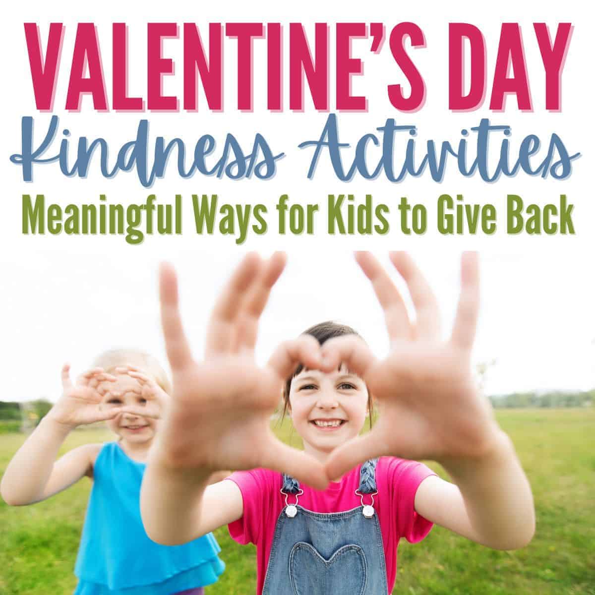 Valentine's Day Classroom Kindness Ideas & Activities
